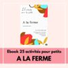 A la ferme - 25 activités pour les petits